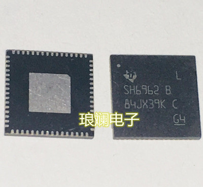 SH6962B SH6962 SH6962BCAORGCRG4可直拍TI正品 QFN-64 现货