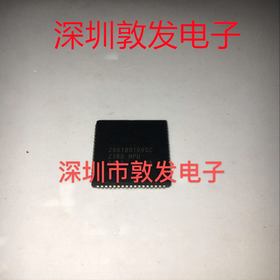 Z8018010VSC 全新原装 现货 芯片集成库存 可以直拍 PLCC封装