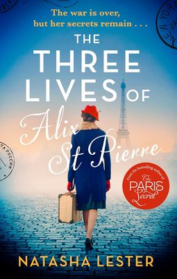 预售 英文原版 The Three Lives of Alix St Pierre : a breathtaking historical romance set in war-torn Paris (战争小说)