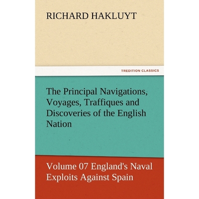 预订The Principal Navigations, Voyages, Traffiques and Discoveries of the English Nation - Volume 07 Eng
