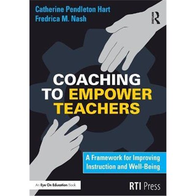 按需印刷不退不换Coaching to Empower Teachers:A Framework for Improving Instruction and Well-Being[9781032023663]