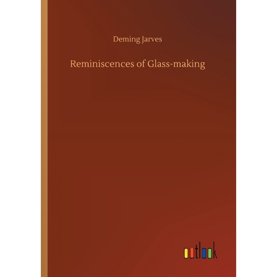 按需印刷Reminiscences of Glass-making[9783734010804]