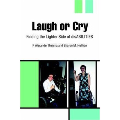 按需印刷不退不换Laugh or Cry:Finding the Lighter Side of disABILITIES[9780595322572]