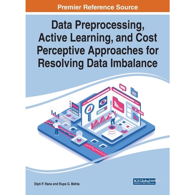 按需印刷不退不换Data Preprocessing, Active Learning, and Cost Perceptive Approaches for Resolving Data Imbalance[9781799