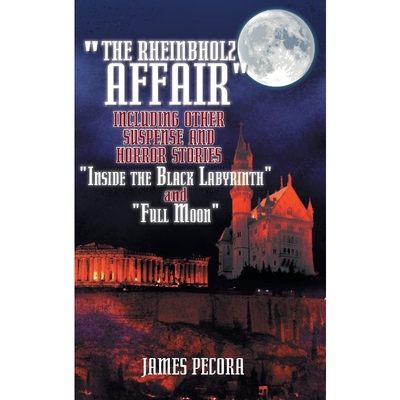 预订The Rheinbholz Affair Including Other Suspense and Horror Stories Inside the Black Labyrinth and Ful