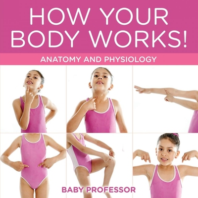 按需印刷不退不换How Your Body Works! | Anatomy and Physiology[9781541901841]