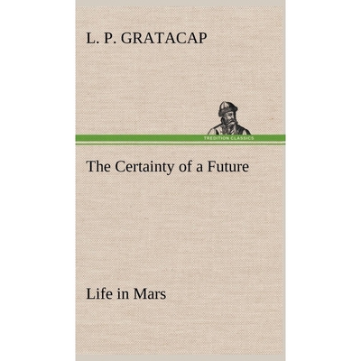 按需印刷The Certainty of a Future Life in Mars[9783849179489]