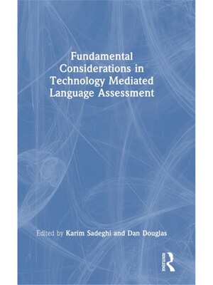 按需印刷不退不换TF Fundamental Considerations in Technology Mediated Language Assessment