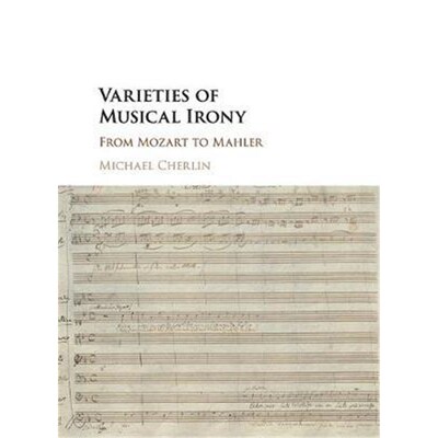 按需印刷不退不换Varieties of Musical Irony:From Mozart to Mahler[9781316506516]