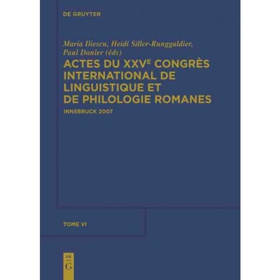 按需印刷DEG Actes du XXVe Congrès International de Linguistique et de Philologie Romanes, Tome VI[9783110232035]