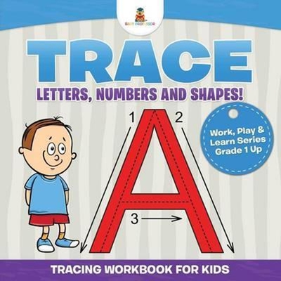 预订不退不换Trace Letters, Numbers and Shapes! (Tracing Workbook for Kids) Work, Play & Learn Series Grade 1 Up