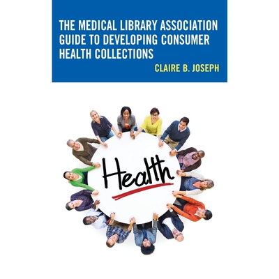 按需印刷The Medical Library Association Guide to Developing Consumer Health Collections[9781442281691]