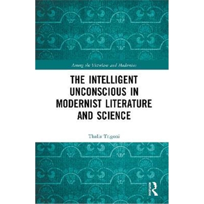 按需印刷The Intelligent Unconscious in Modernist Literature and Science[9780367550899]