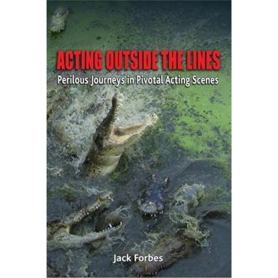 按需印刷Acting Outside the Lines:Perilous Journeys in Pivotal Acting Scenes[9780983641865]