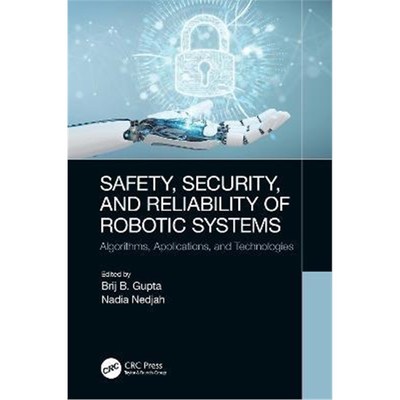 按需印刷Safety, Security, and Reliability of Robotic Systems:Algorithms, Applications, and Technologies[9780367339463]