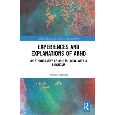 按需印刷不退不换图书Experiences and Explanations of ADHD:An Ethnography of Adults Living with a Diagnosis[9781138307063]