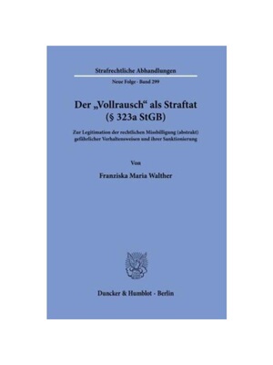 预订【德语】Der ?Vollrausch? als Straftat (§ 323a StGB).:Zur Legitimation der rechtlichen Missbilligung (abstrakt) gef?
