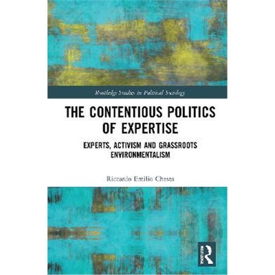 按需印刷The Contentious Politics of Expertise:Experts, Activism and Grassroots Environmentalism[9780367470968]