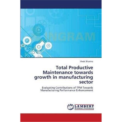 按需印刷Total Productive Maintenance towards growth in manufacturing sector[9783659181269]