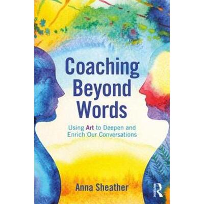 按需印刷Coaching Beyond Words:Using Art to Deepen and Enrich Our Conversations[9780815348740]