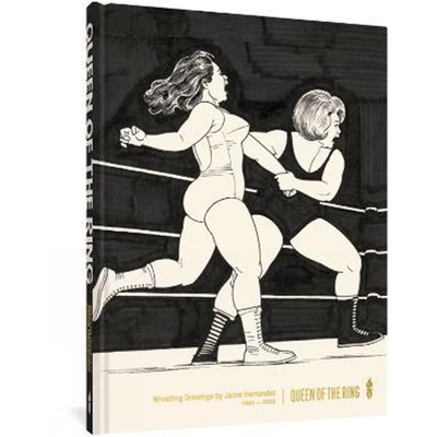 预订Queen Of The Ring:Wrestling Drawings by Jaime Hernandez
