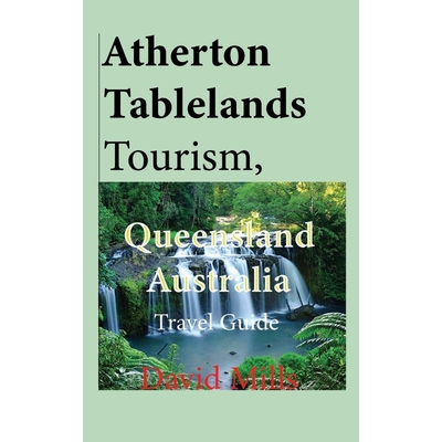 按需印刷Atherton Tablelands Tourism, Queensland Australia[9781912483617]