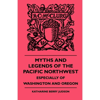 按需印刷Myths and Legends of the Pacific Northwest - Especially of Washington and Oregon[9781444605136]