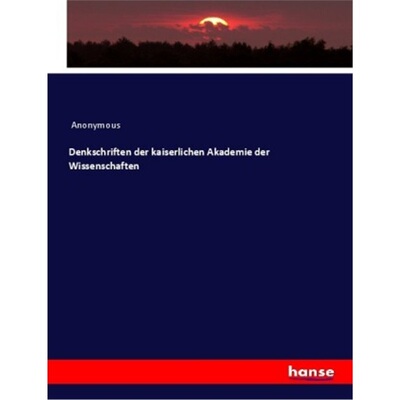 预订【德语】Denkschriften der kaiserlichen Akademie der Wissenschaften[9783337470197]