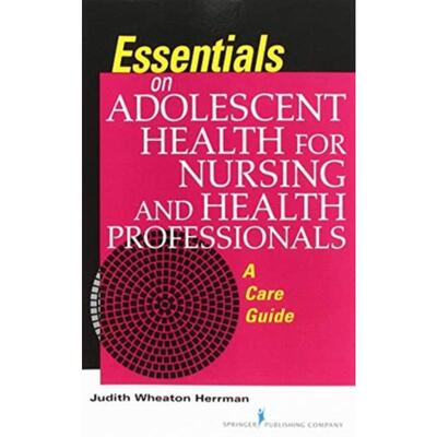 预订Essentials on Adolescent Health for Nursing and Health Professionals:A Care Guide