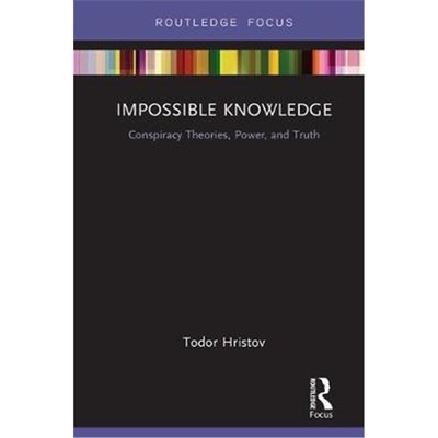 按需印刷不退不换Impossible Knowledge:Conspiracy Theories, Power, and Truth[9781138346826]