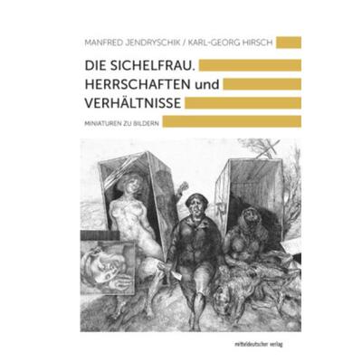 预订不退不换德语 Die Sichelfrau:Herrschaften und Verhältnisse. Miniaturen zu Bildern