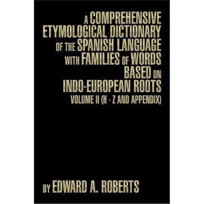 预订不退不换A Comprehensive Etymological Dictionary of the Spanish Language with Families of Words Based on Indo-Europea