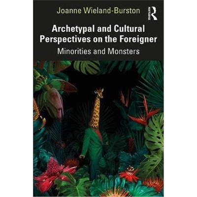 按需印刷Archetypal and Cultural Perspectives on the Foreigner:Minorities and Monsters[9781138345812]