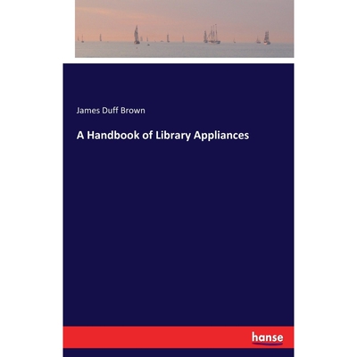 按需印刷不退不换A Handbook of Library Appliances[9783744645515]