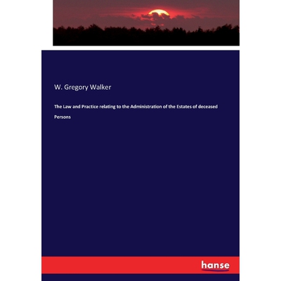按需印刷不退不换The Law and Practice relating to the Administration of the Estates of deceased Persons[9783337159368]