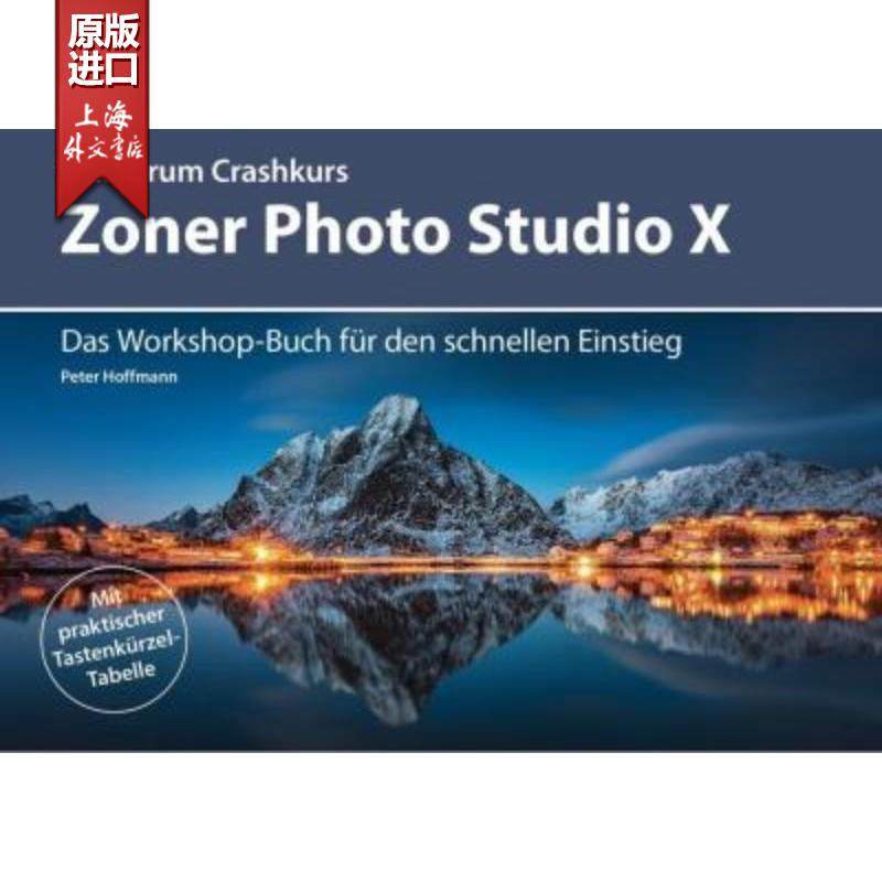 预订【德语】 Crashkurs Zoner Photo Studio X:Das Workshop-Buch für den ...