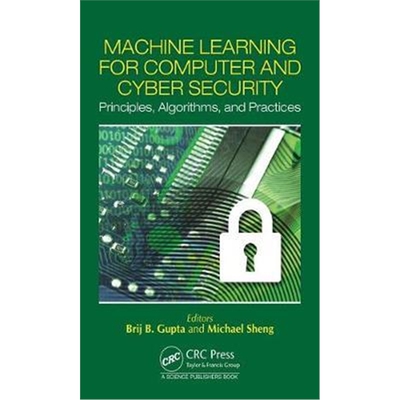 按需印刷不退不换图书Machine Learning for Computer and Cyber Security:Principle, Algorithms, and Practices[9781138587304]