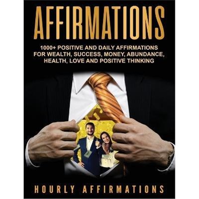 预订Affirmations:1000+ Positive and Daily Affirmations for Wealth, Success, Money, Abundance, Health, Love and Positive