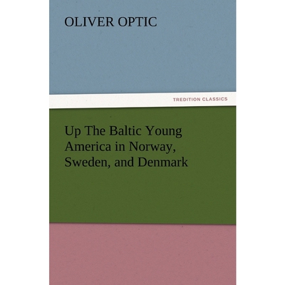 按需印刷不退不换Up The Baltic Young America in Norway, Sweden, and Denmark[9783847223382]