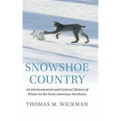 按需印刷Snowshoe Country:An Environmental and Cultural History of Winter in the Early American Northeast[9781108426794]