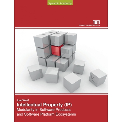 按需印刷Intellectual Property Modularity in Software Products and Software Platform Ecosystems[9783732237937]