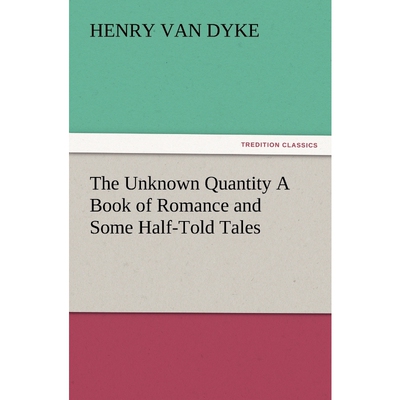 按需印刷不退不换The Unknown Quantity a Book of Romance and Some Half-Told Tales[9783847220138]