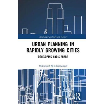 按需印刷不退不换Urban Issues in Rapidly Growing Cities:Planning for Development in Addis Ababa[9780367360627]