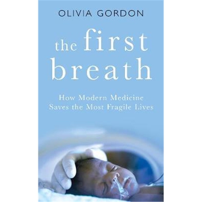 预订不退不换The First Breath:How Modern Medicine Saves the Most Fragile Lives