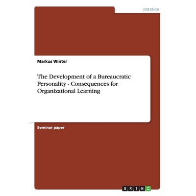 按需印刷不退不换The Development of a Bureaucratic Personality - Consequences for Organizational Learning[9783640972708]