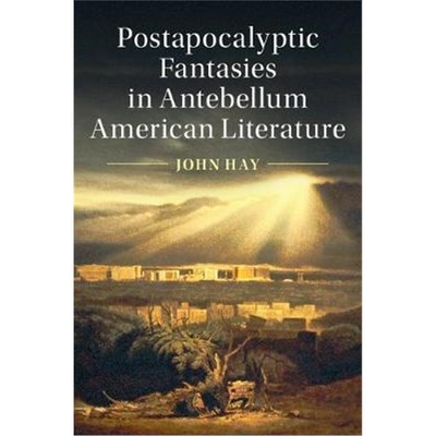 按需印刷不退不换Postapocalyptic Fantasies in Antebellum American Literature[9781108418249]