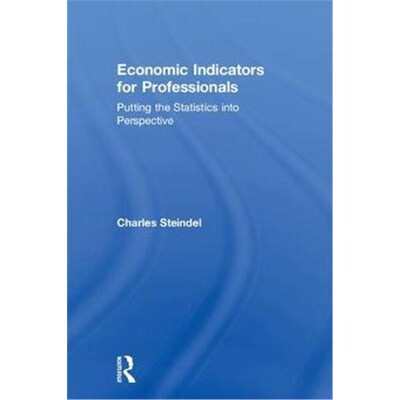按需印刷不退不换Economic Indicators for Professionals:Putting the Statistics into Perspective[9781138559240]