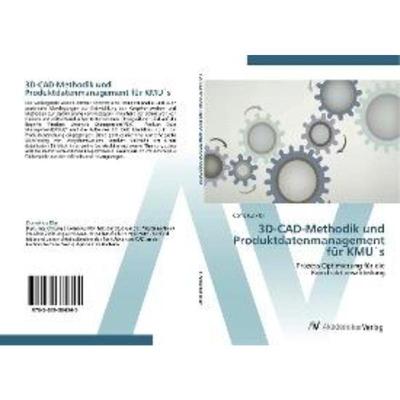 预订【德语】 3D-CAD-Methodik und Produktdatenmanagement für KMU s:Prozess Optimierung für die Ko