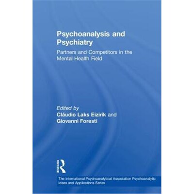 按需印刷Psychoanalysis and Psychiatry:Partners and Competitors in the Mental Health Field[9781138331723]