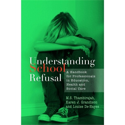 预订不退不换Understanding School Refusal:A Handbook for Professionals in Education, Health a[9781843105671]